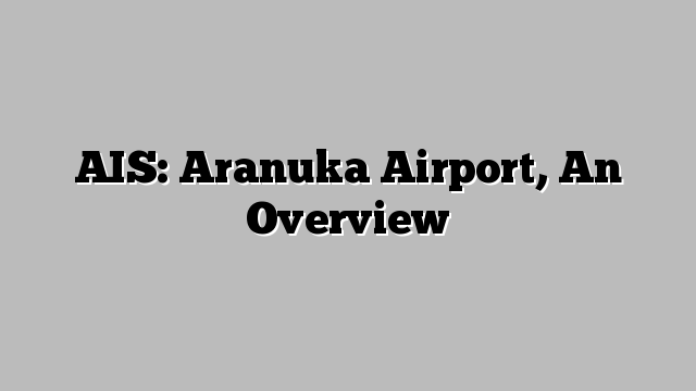 AIS: Aranuka Airport, An Overview - Aerofleets