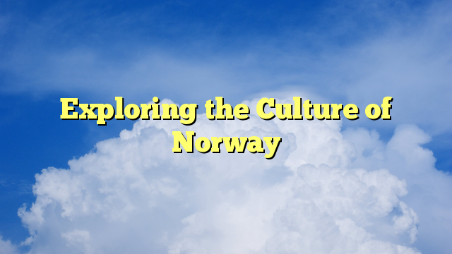 Exploring the Culture of Norway - Aerofleets
