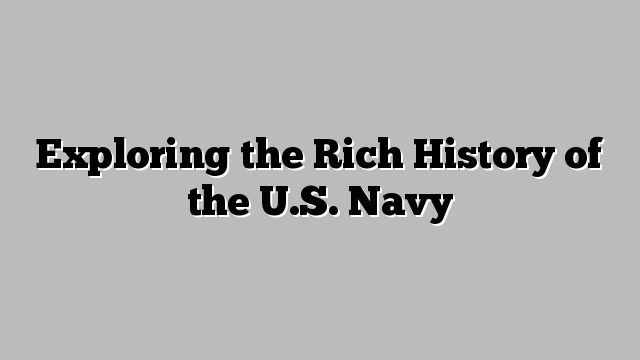 Exploring the Rich History of the U.S. Navy - Aerofleets