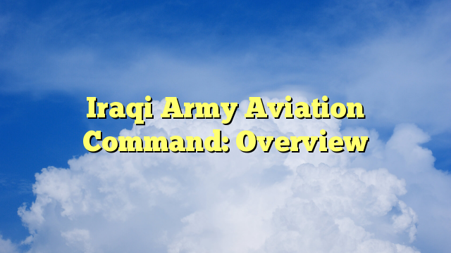 Iraqi Army Aviation Command: Overview - Aerofleets