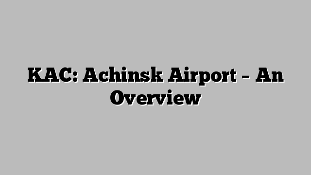 KAC: Achinsk Airport - An Overview - Aerofleets
