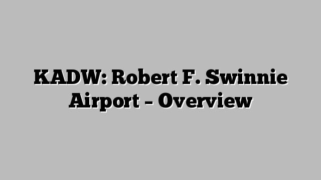 KADW: Robert F. Swinnie Airport - Overview - Aerofleets