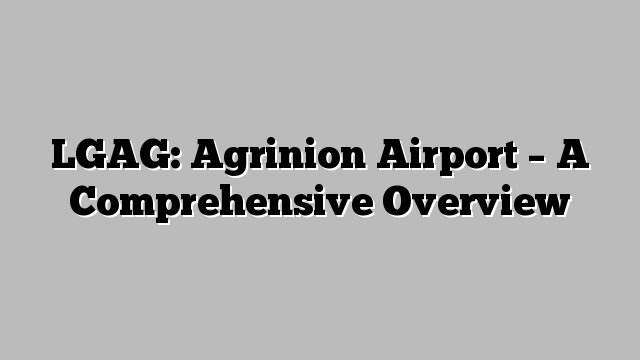 LGAG: Agrinion Airport - A Comprehensive Overview - Aerofleets