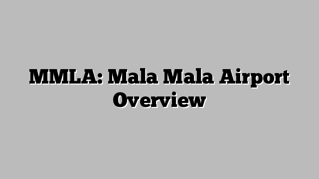 MMLA: Mala Mala Airport Overview - Aerofleets