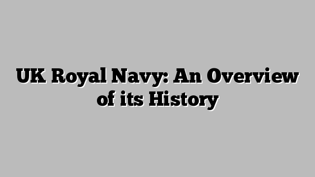 UK Royal Navy: An Overview of its History - Aerofleets