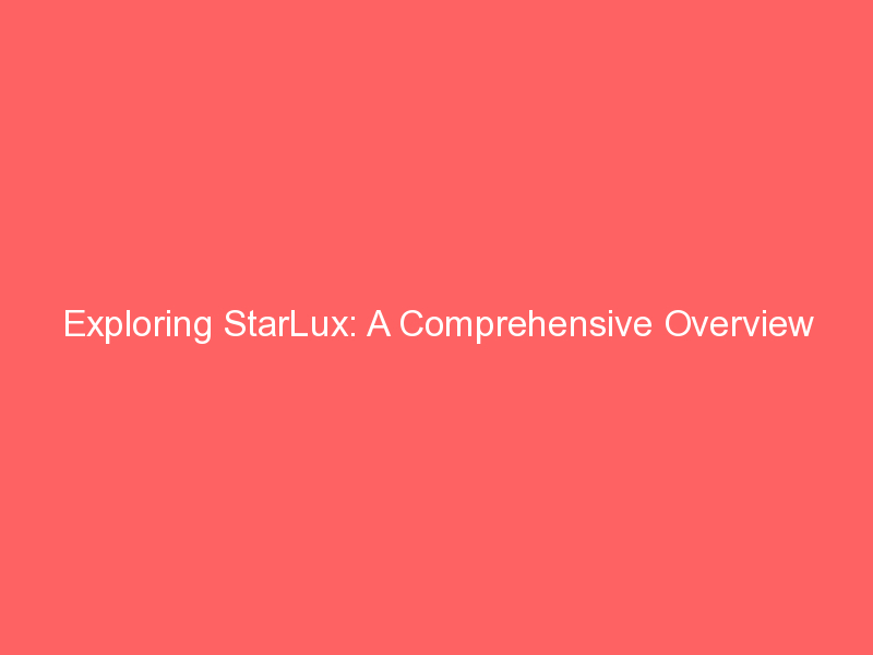Exploring StarLux: A Comprehensive Overview - Aerofleets