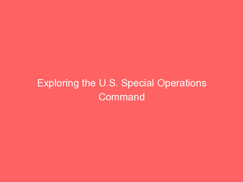 Exploring the U.S. Special Operations Command - Aerofleets